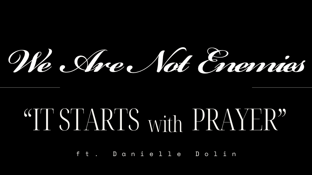 "It Starts with Prayer" - We Are Not Enemies - Elaine Beck